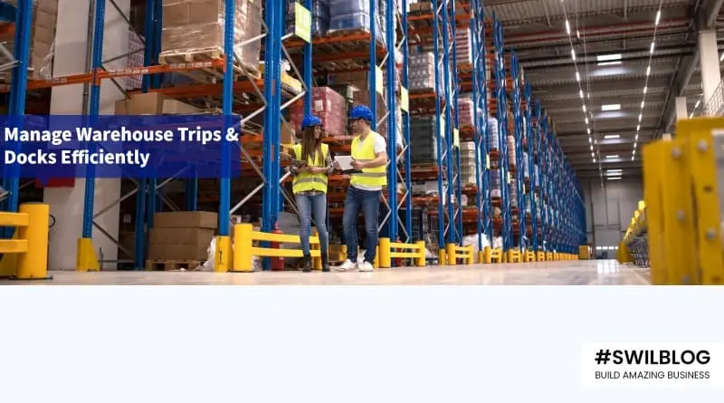 Best Way to Manage Your Warehouse Trips and Docks Management